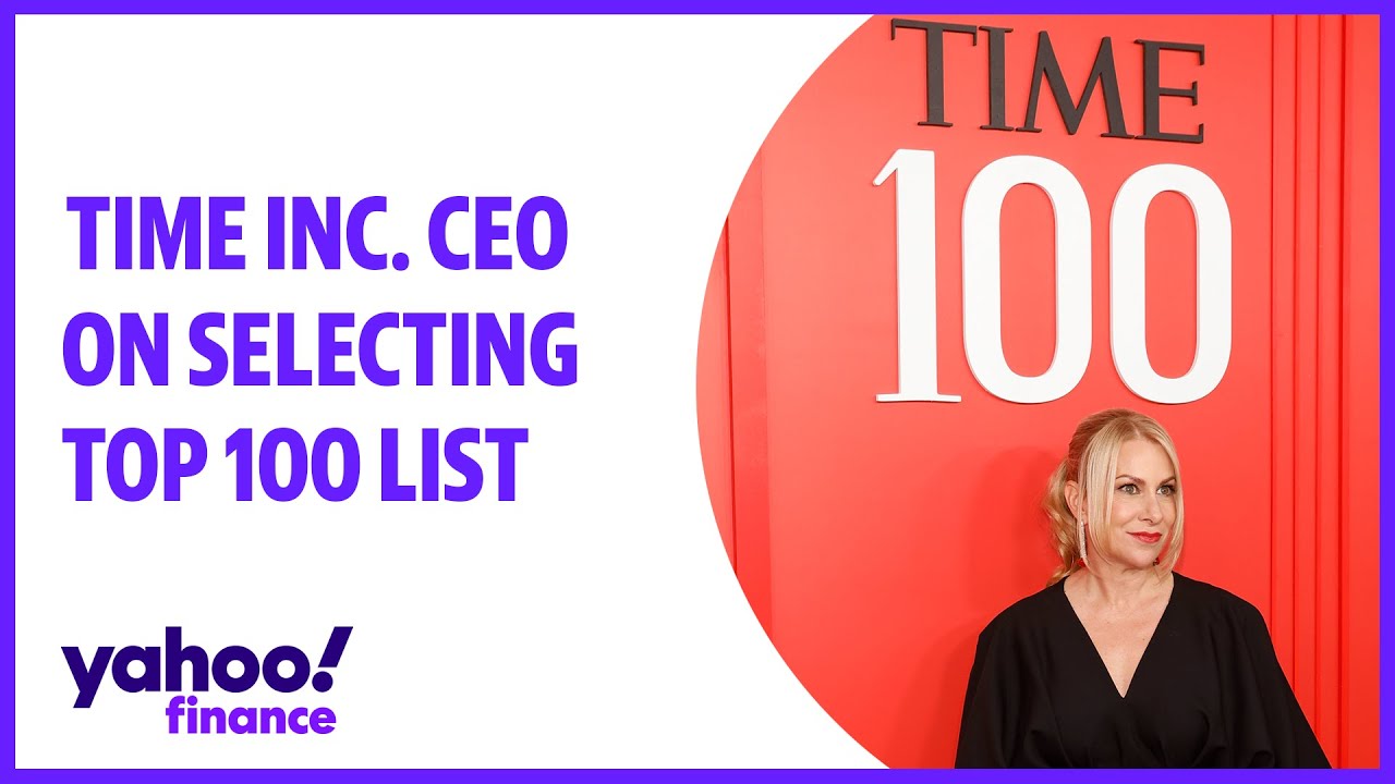 Time Inc. CEO on selecting Top 100 list - The Global Herald