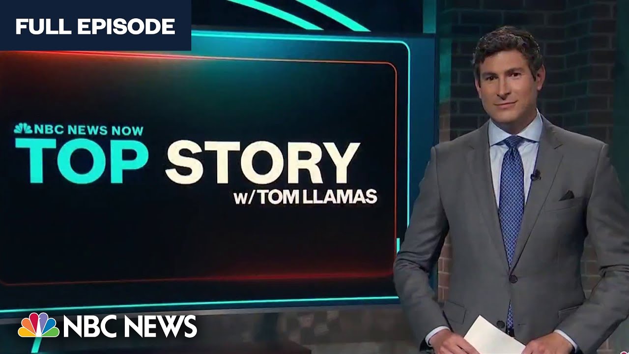 Top Story with Tom Llamas - July 24 | NBC News NOW - The Global Herald