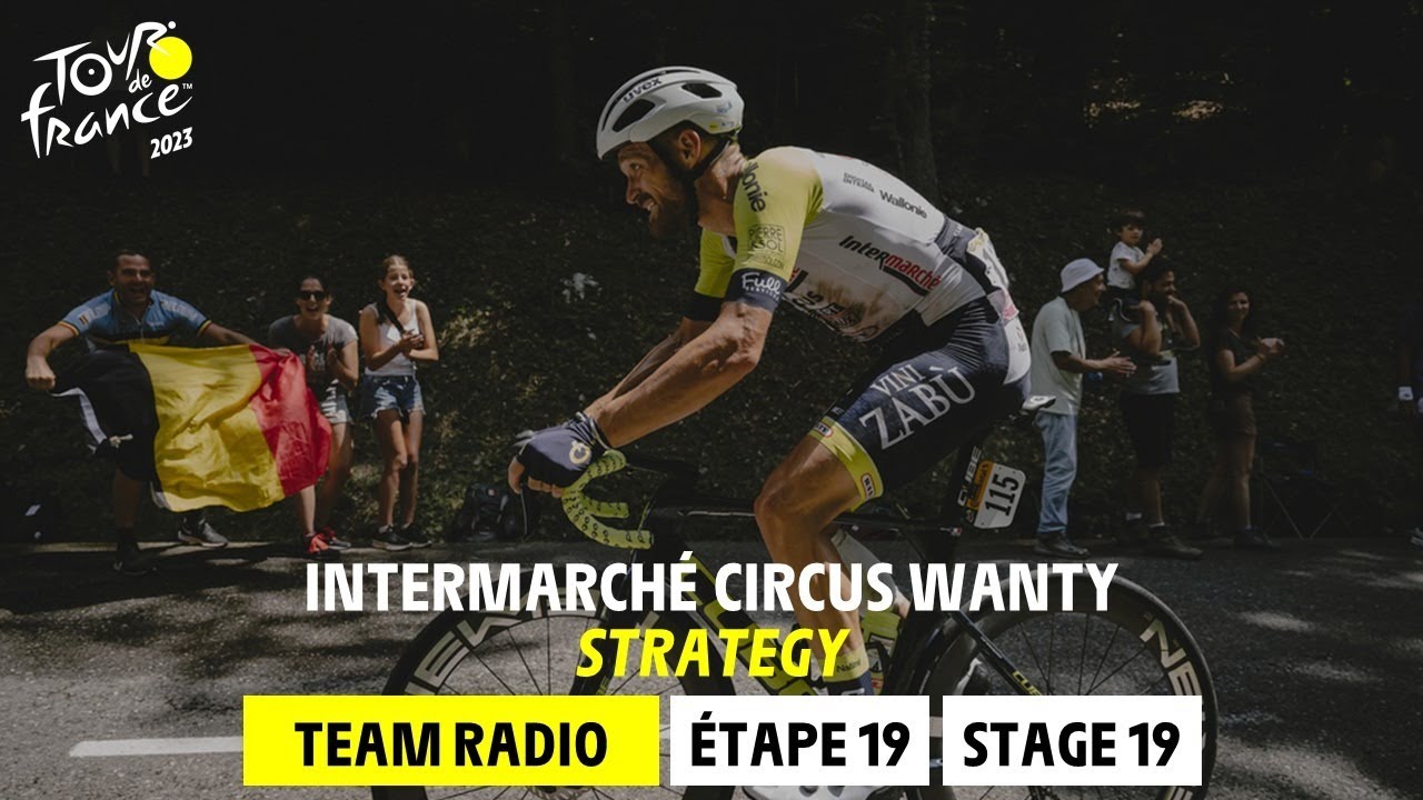 Strategy - Intermarché Circus Wanty Team Radio - Stage 19 - Tour de ...