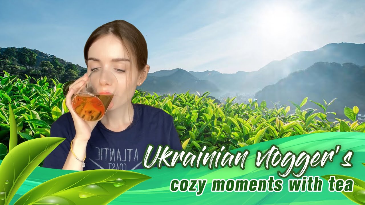 Ukrainian vlogger's cozy moments with tea - The Global Herald