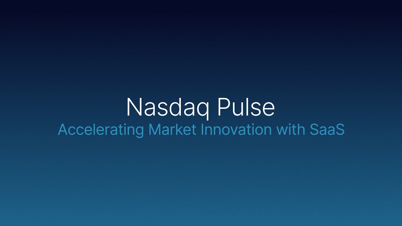 Nasdaq Pulse: Accelerating Market Innovation with SaaS - The Global Herald
