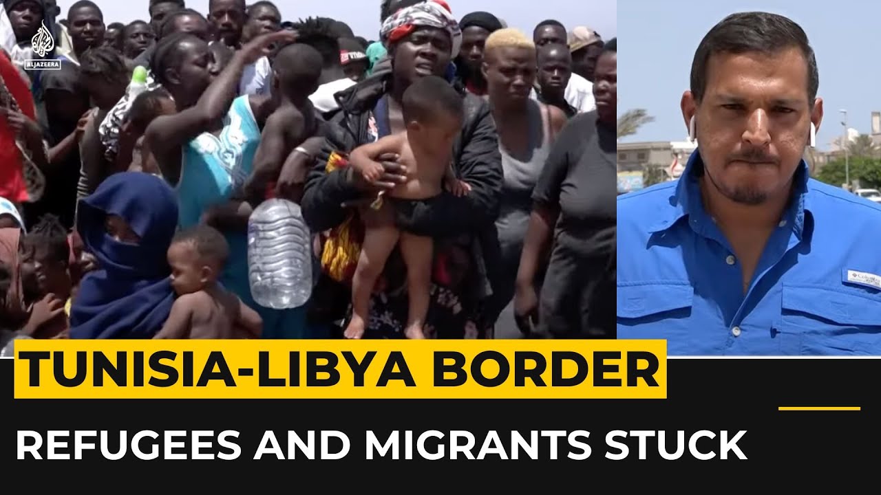 Tunisia expulsions: Refugees and migrants stuck on Libyan border - The ...