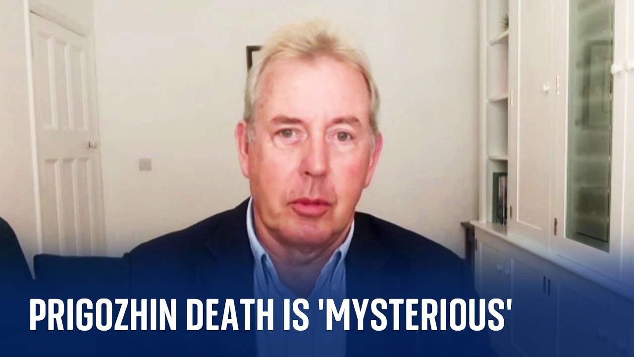 Lord Darroch: Prigozhin's death is 'deeply mysterious' - The Global Herald