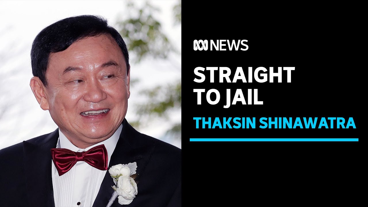 Thaksin Shinawatra returns to Thailand only to be sent to prison | ABC ...
