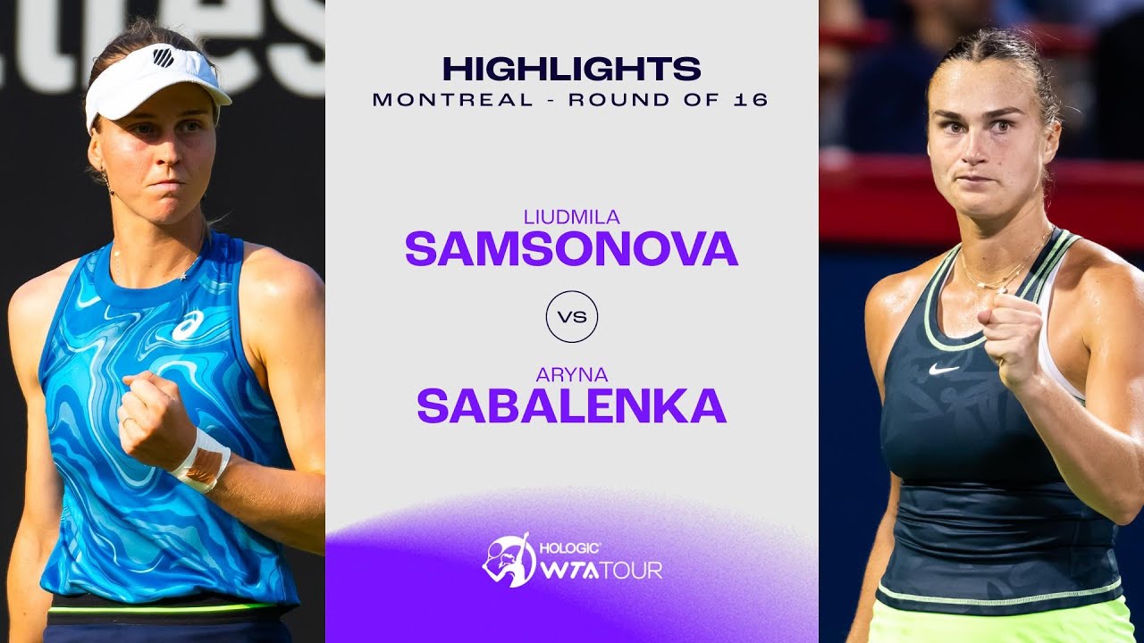 Liudmila Samsonova vs. Aryna Sabalenka | 2023 Montreal Round of 16 ...
