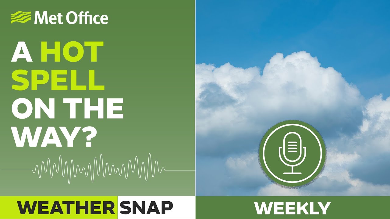 Weather roundup – 18/08/23 Weather Snap podcast – Met Office weather UK ...