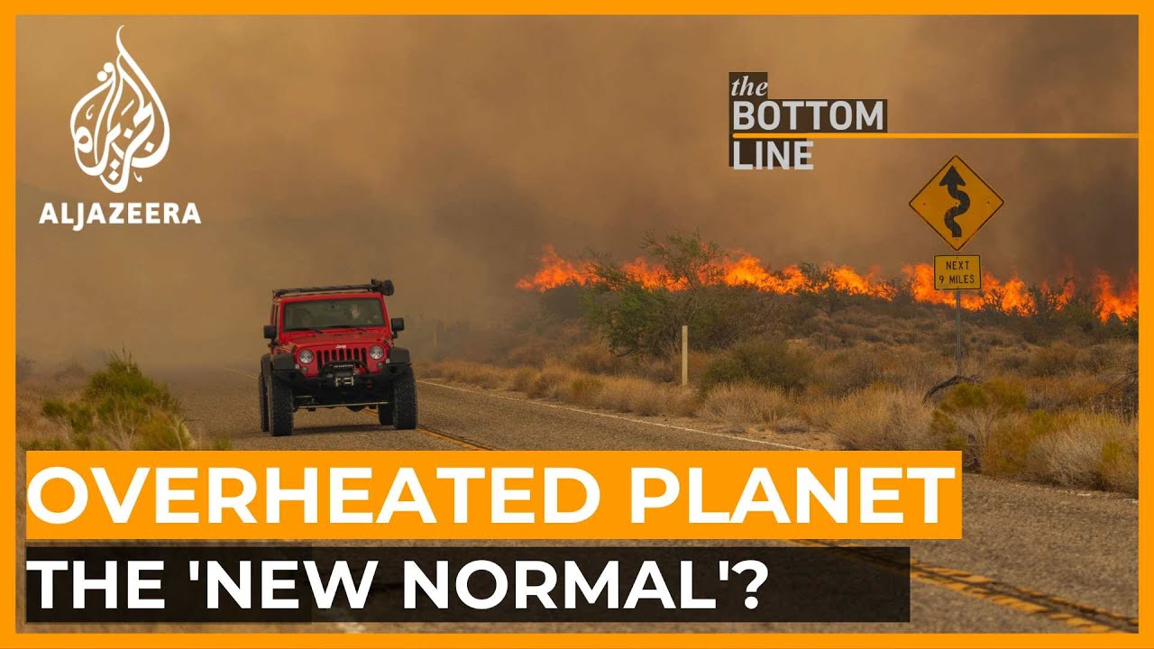 Is an overheated planet the ‘new normal’? | The Bottom Line - The ...