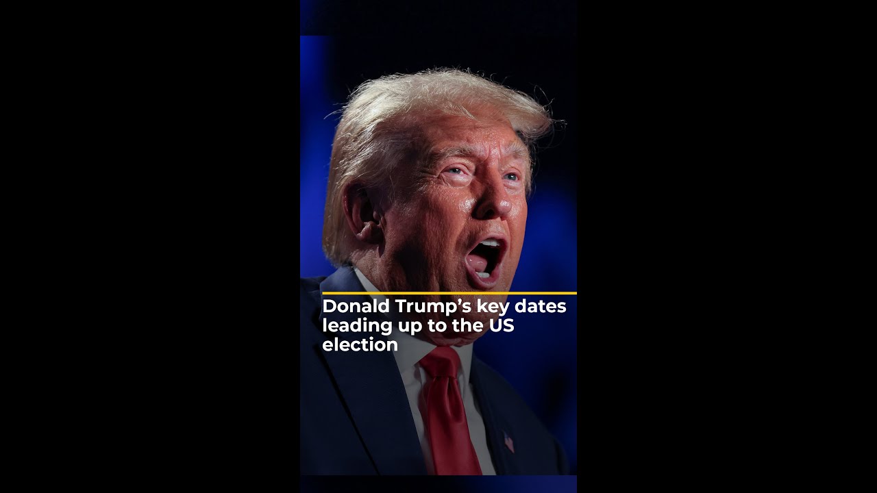 Donald Trump’s key dates leading up to the election | AJ #shorts - The ...