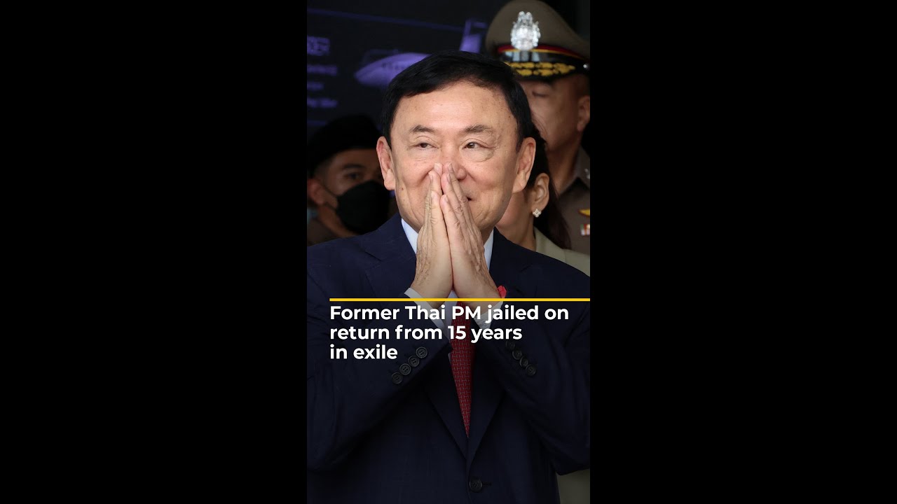 Former Thai PM jailed after returning from exile | AJ #shorts - The Global Herald