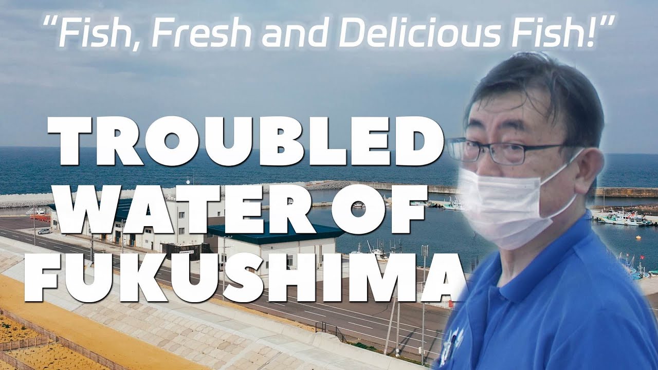 Troubled water of Fukushima | Ep. 2: "Fish, Fresh and Delicious Fish ...