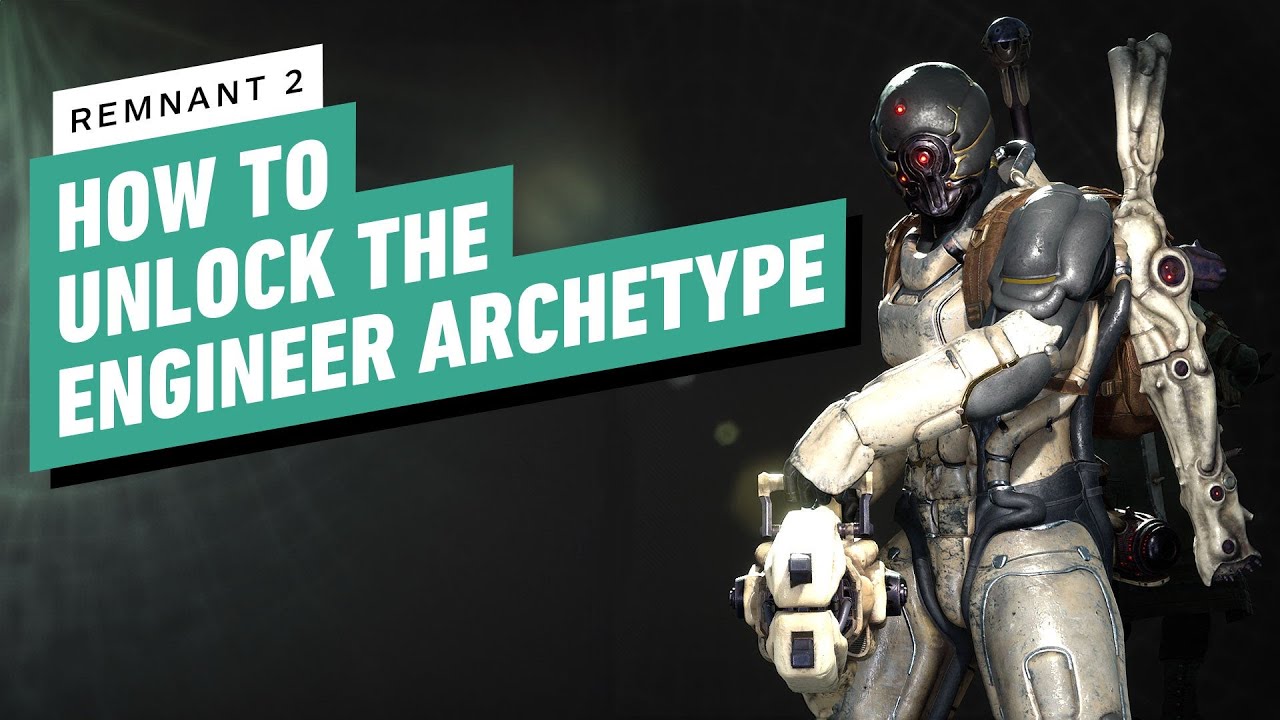 Remnant 2 Guide - How to Unlock Engineer Archetype - The Global Herald