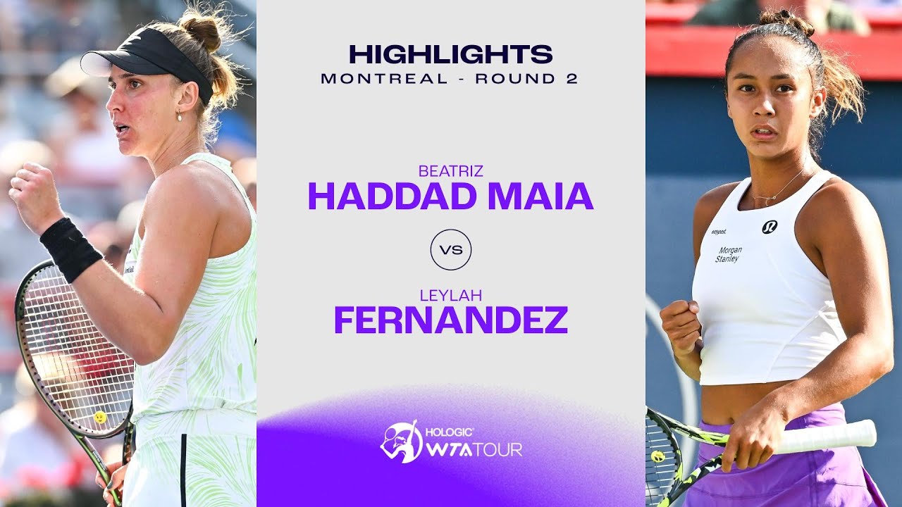 Beatriz Haddad Maia vs. Leylah Fernandez | 2023 Montreal Round 2 | WTA Match Highlights - The ...