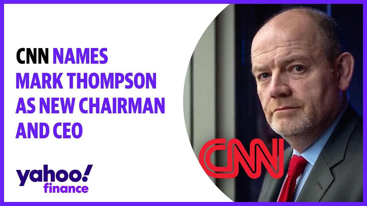 CNN names Mark Thompson as new chairman, CEO - The Global Herald