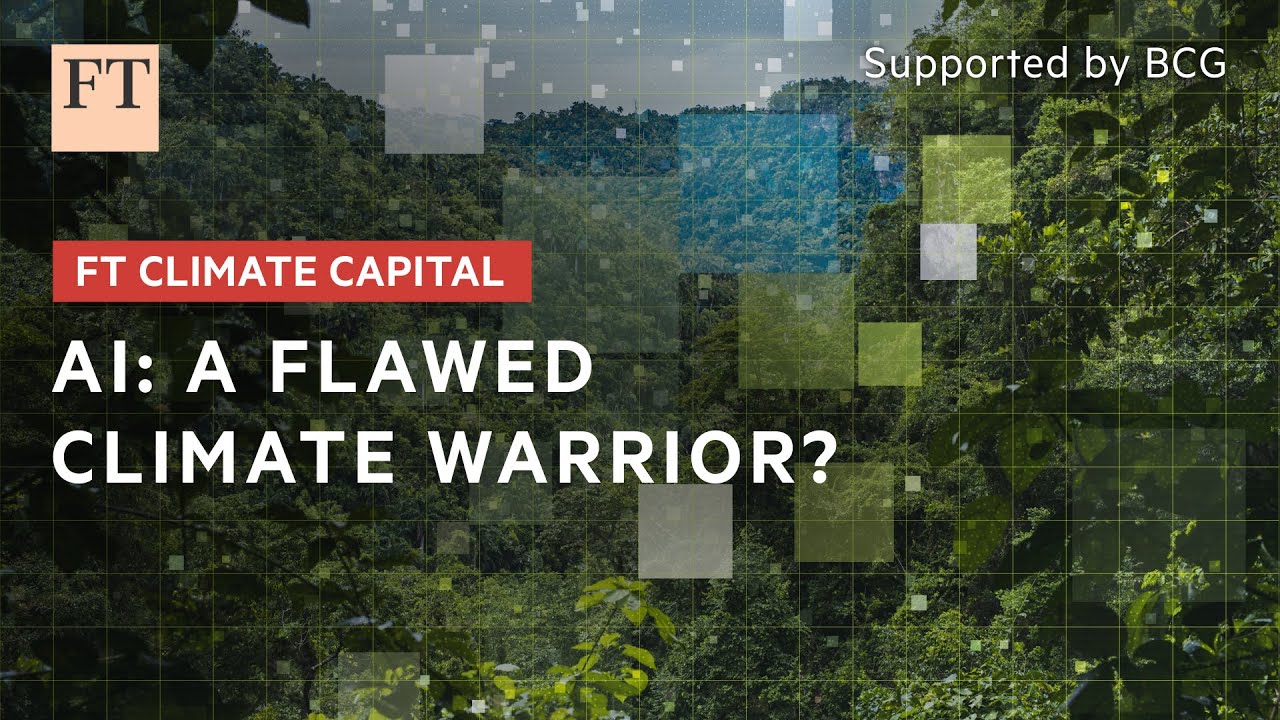 AI can be a climate warrior, but what about its carbon footprint? | FT Climate Capital - The ...