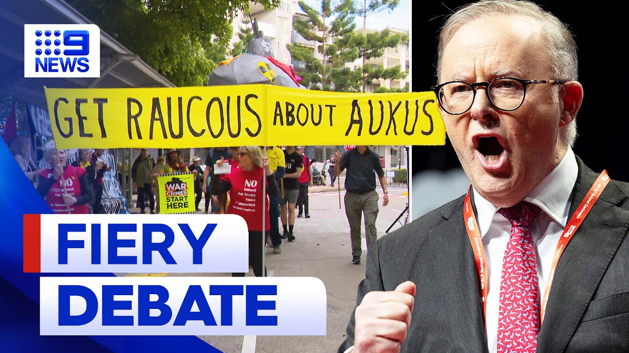 Labor conference over AUKUS turns fiery | 9 News Australia - The Global ...