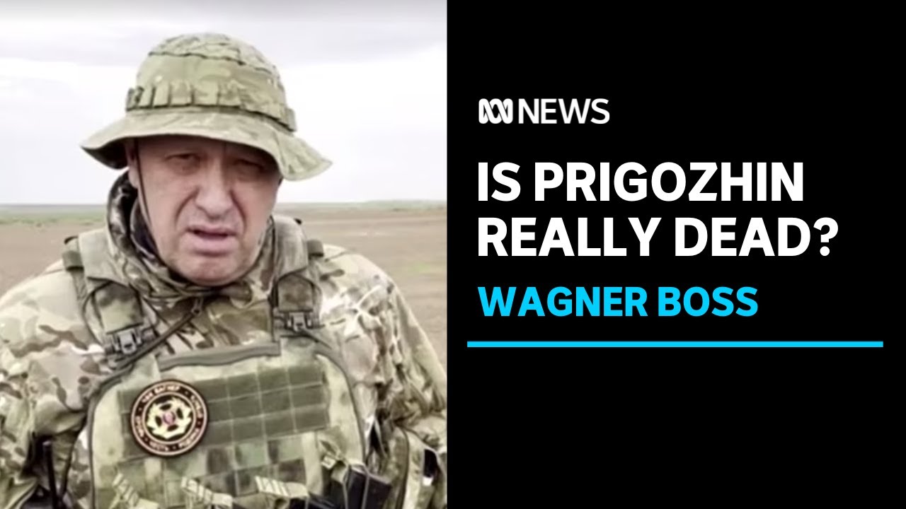 Did Wagner boss Yevgeny Prigozhin really die in a plane crash? | ABC ...