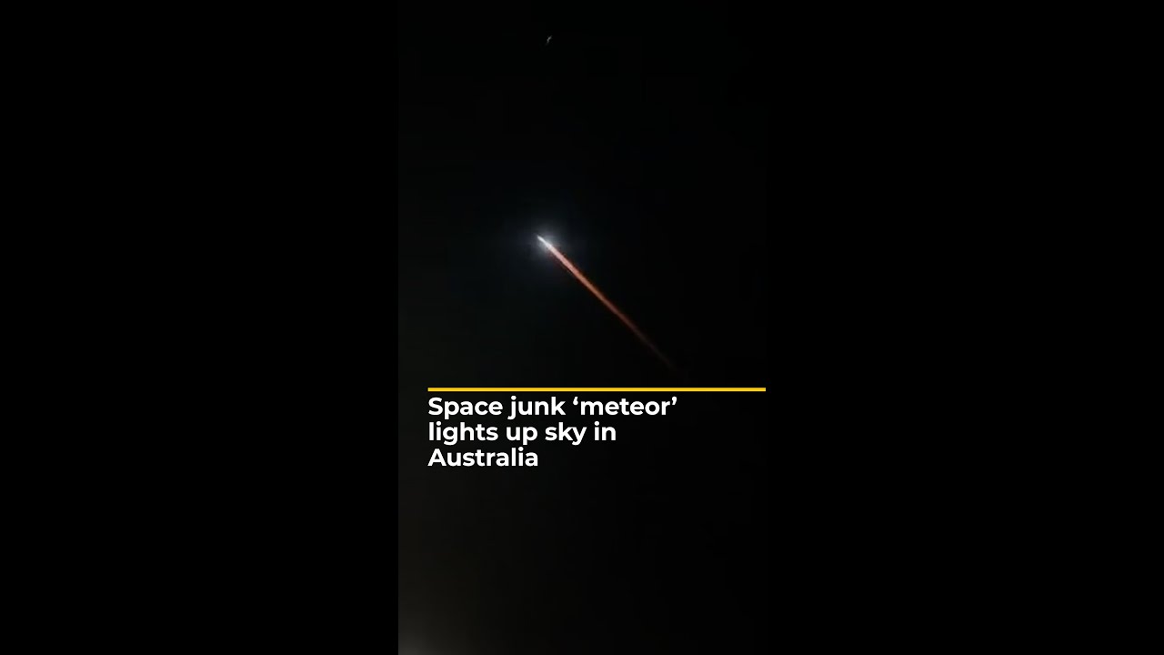 Space junk ‘meteor’ lights up sky in Australia | AJ #shorts - The ...
