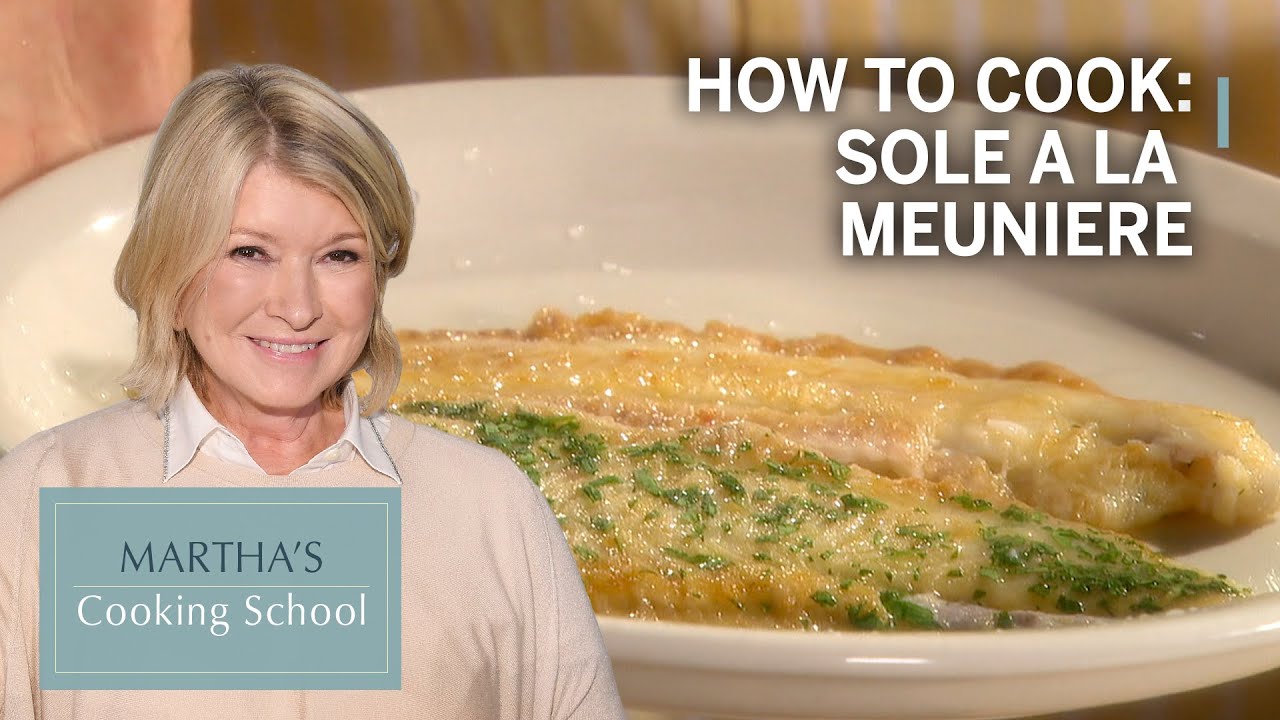 How to Make Martha Stewart’s Sole a la Meuniere | Martha’s Cooking ...