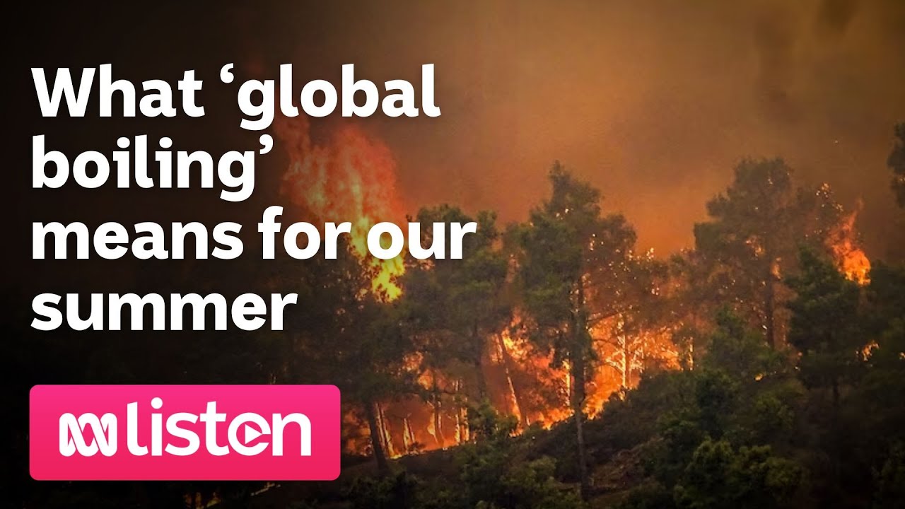 What ‘global boiling’ means for our summer | ABC News Daily Podcast ...