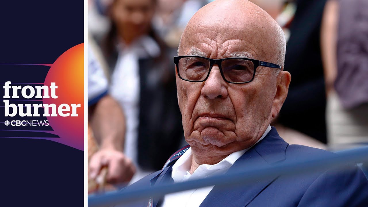 How Rupert Murdoch changed the world | Front Burner - The Global Herald