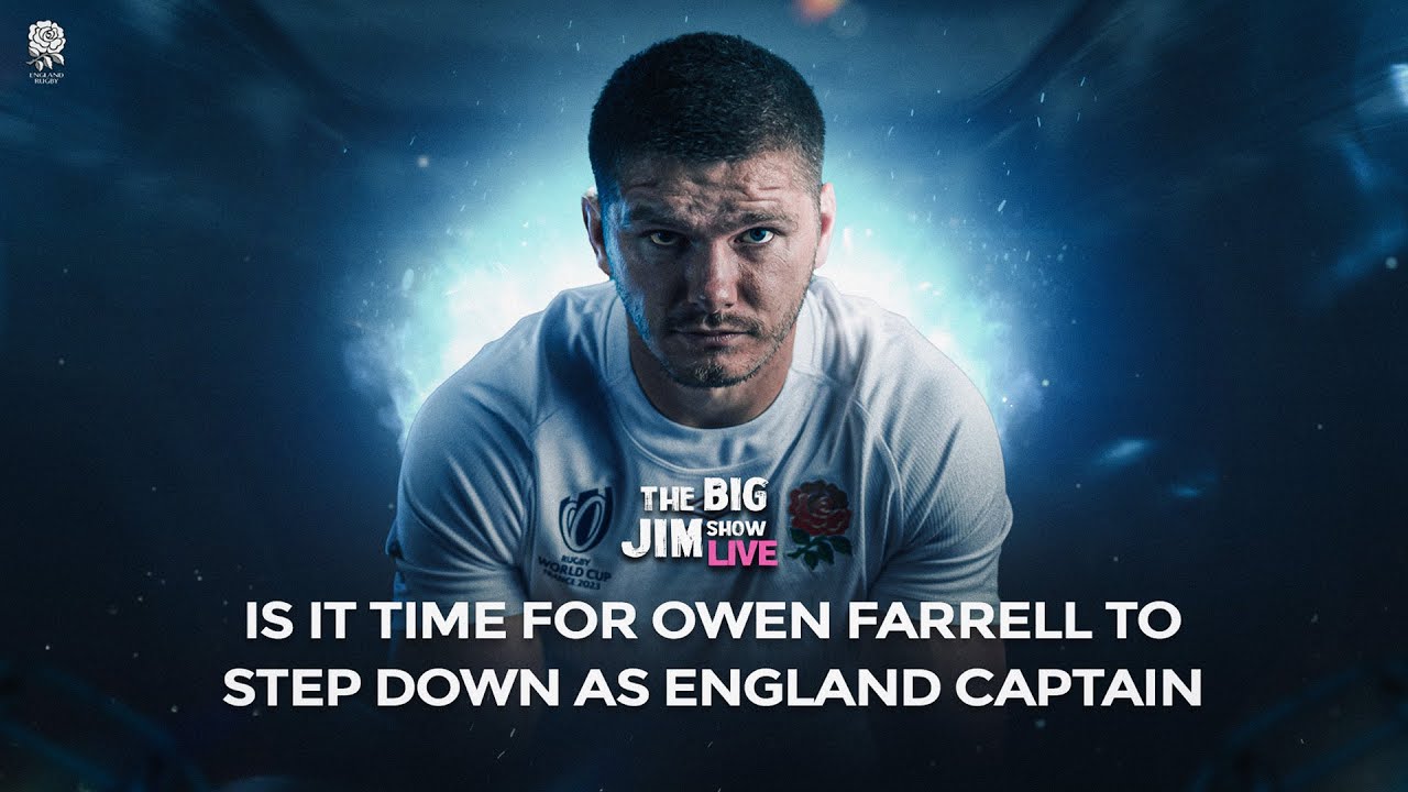 The future of Owen Farrell and England rugby | The Big Jim Show Live ...
