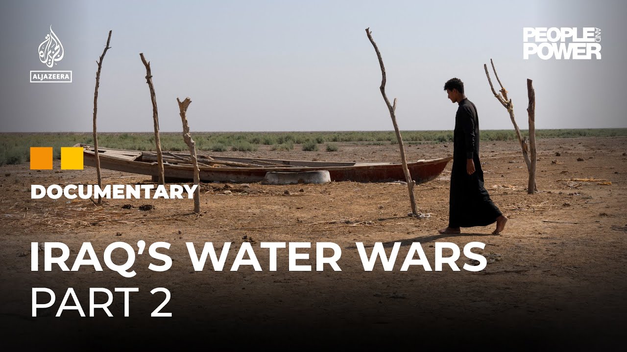 What's behind Iraq's water crisis? | People & Power Documentary - The ...