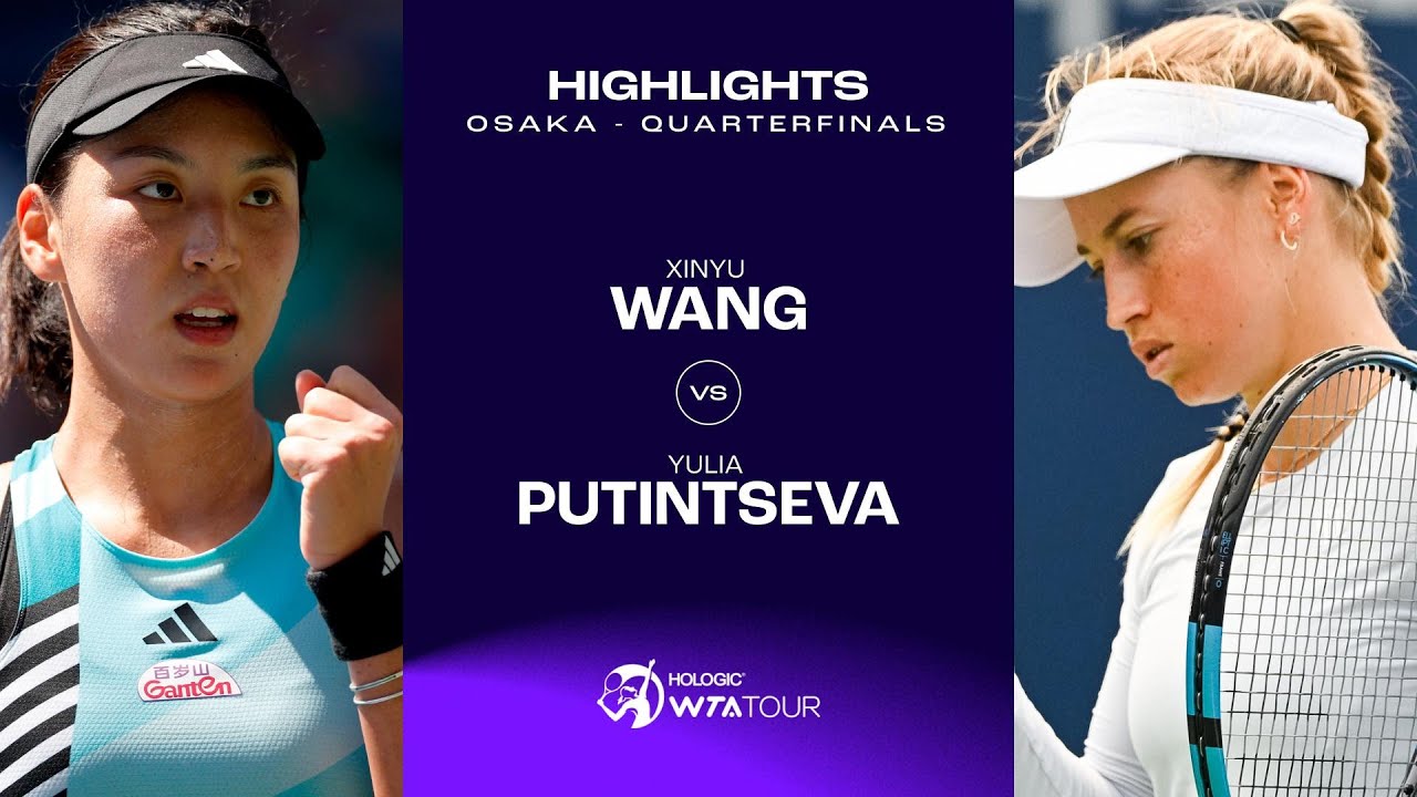 Xiyu Wang vs. Yulia Putintseva | 2023 Osaka Quarterfinal | WTA Match Highlights - The Global Herald