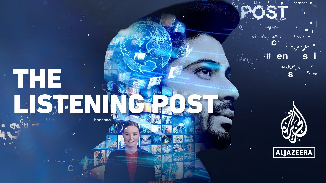 Covering the coverage | The Listening Post - The Global Herald
