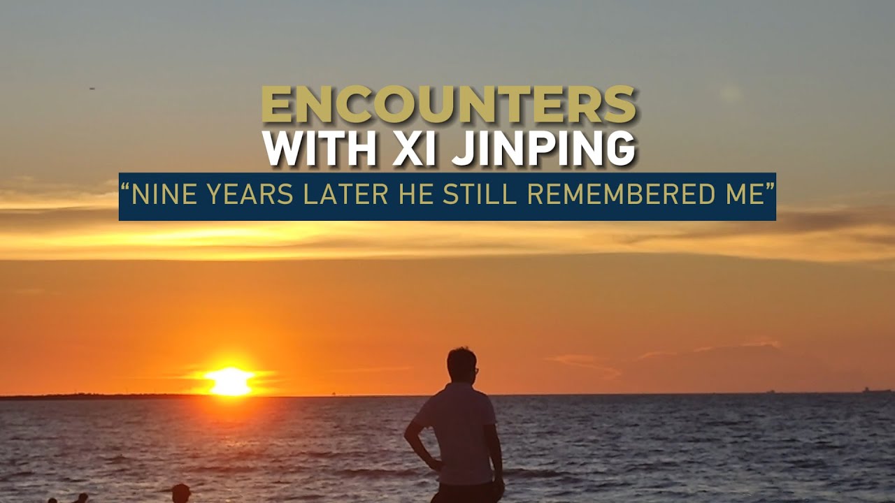 Encounters with Xi Jinping: Nine years later he still remembered me ...