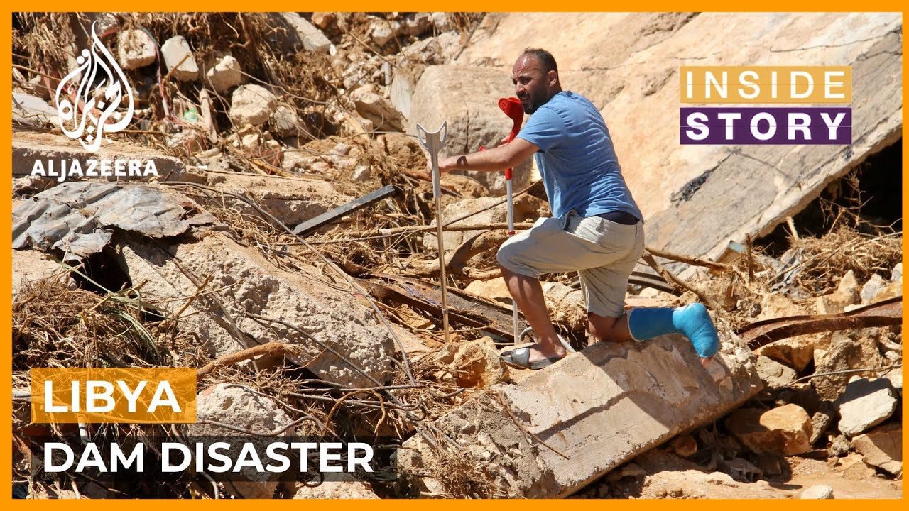 What can the world learn from Libya's dam disaster? | Inside Story ...