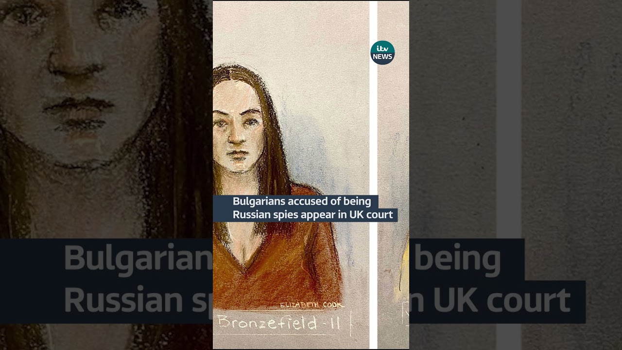 Bulgarians accused of being Russian spies appear in UK court #uk # ...