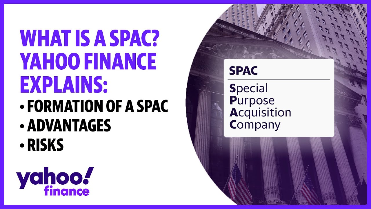 What is a SPAC? Yahoo Finance explains the formation, advantages, and risks - The Global Herald