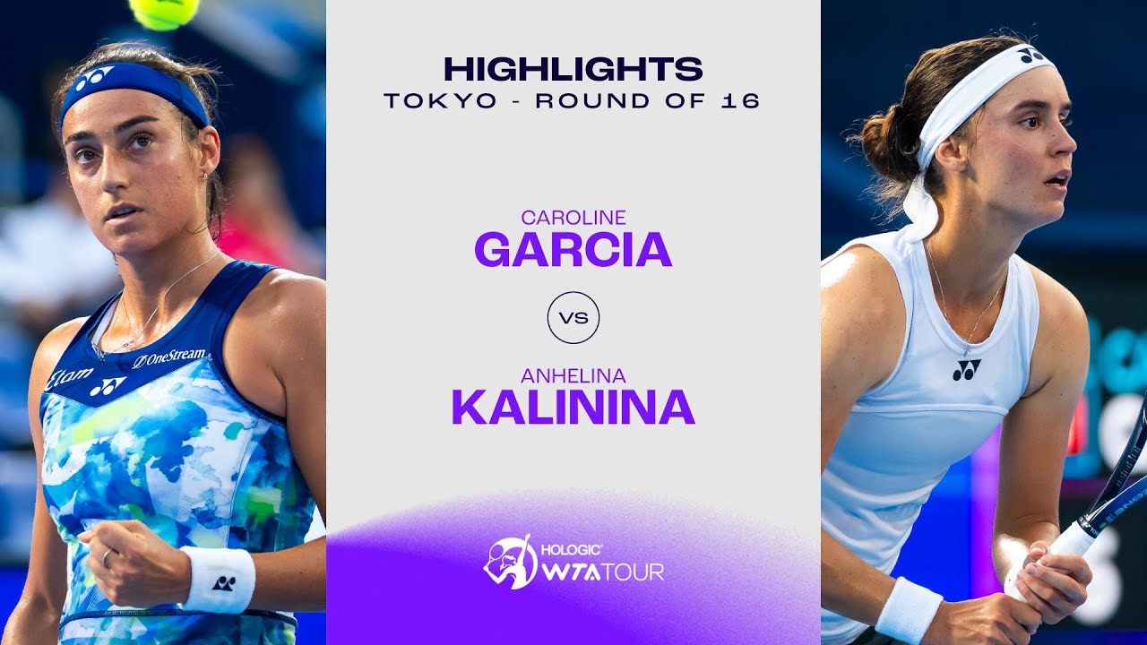 Caroline Garcia vs. Anhelina Kalinina | 2023 Tokyo Round of 16 | WTA Match Highlights - The ...