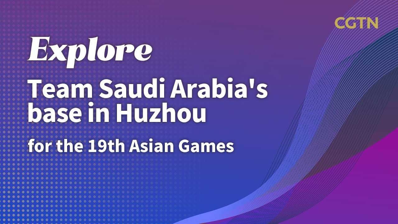 Live: Explore Team Saudi Arabia's base in Huzhou for the 19th Asian ...