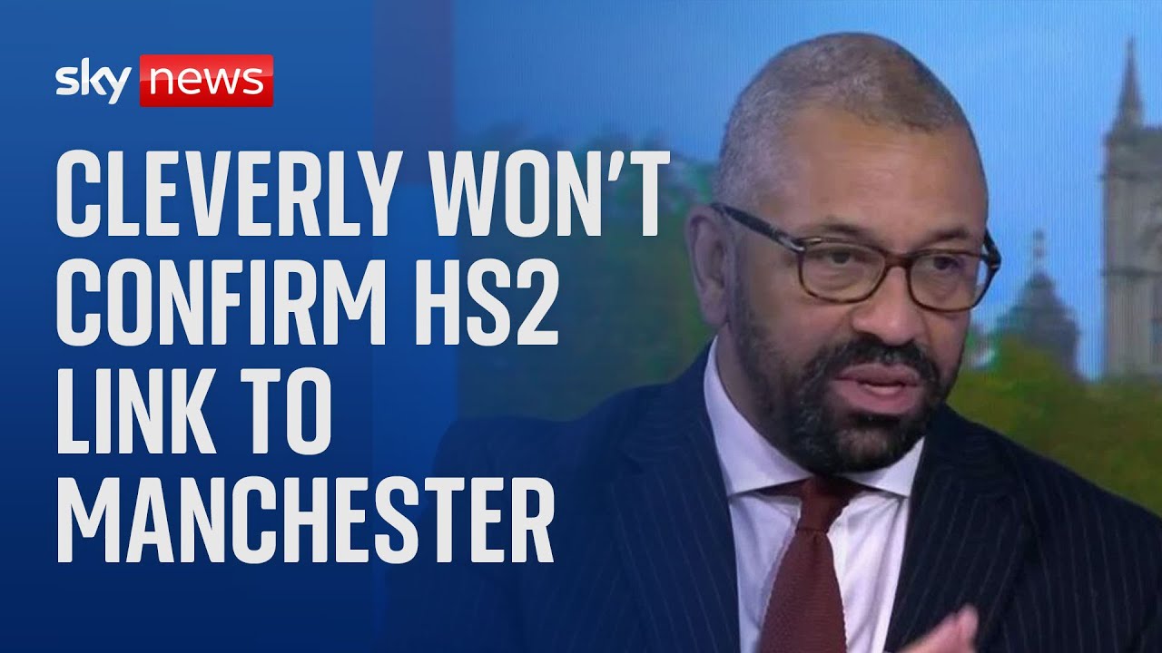 Foreign Secretary James Cleverly won't confirm HS2 link to Manchester ...