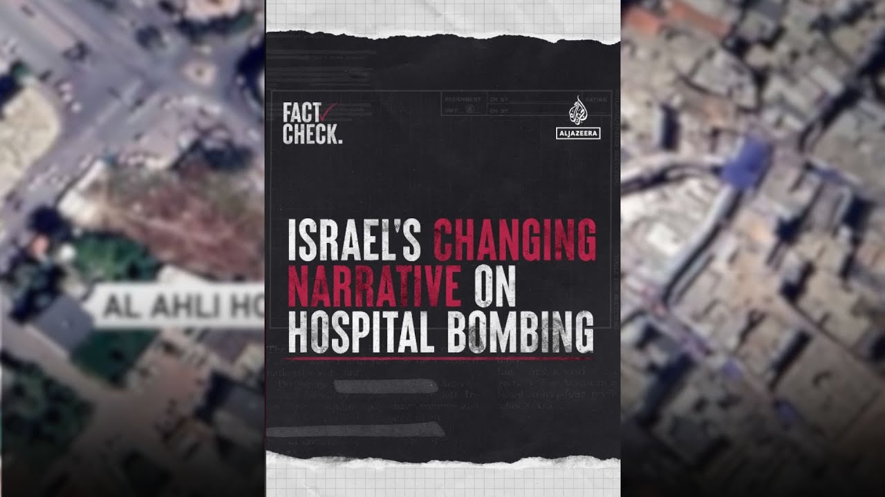 Israel’s changing narrative on hospital bombing | Fact Check - The ...