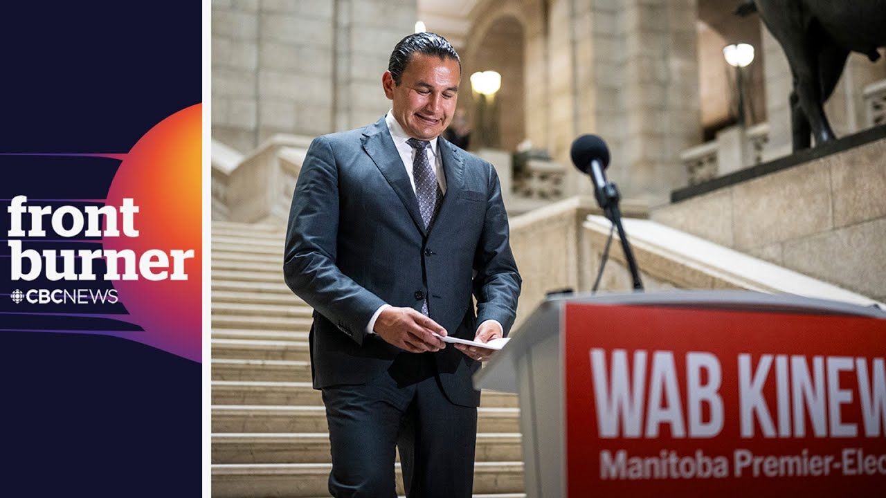 Why Wab Kinew’s win in Manitoba was historic | Front Burner - The ...