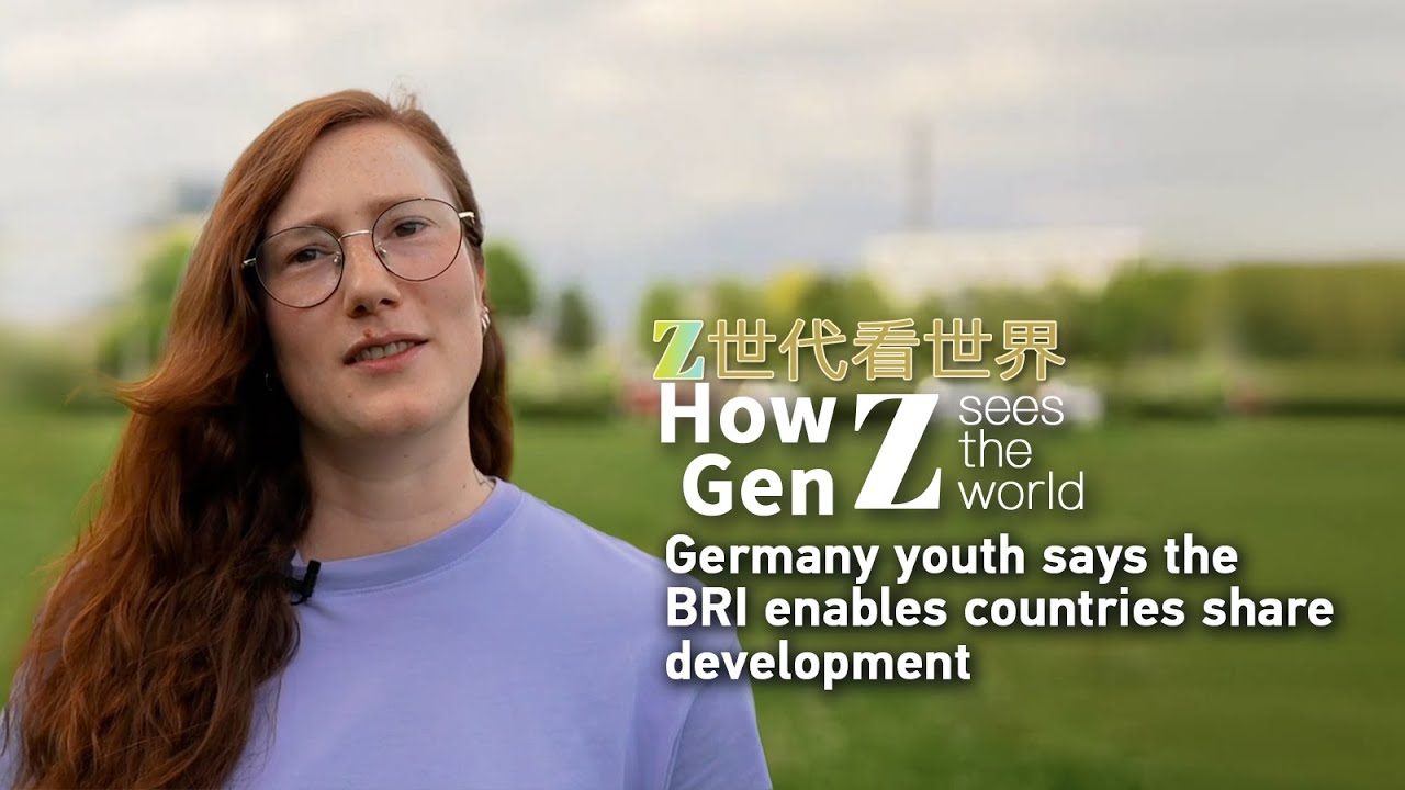 How Gen Z sees the world: German youth says the BRI enables countries ...
