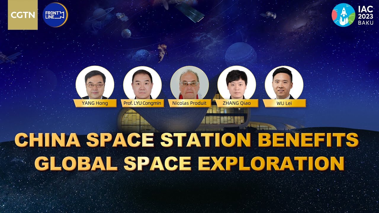 Live: IAC 2023 - China space station benefits global space exploration - The Global Herald