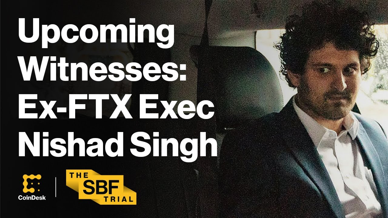 The SBF Trial: Upcoming Witnesses Include Ex-FTX Exec Nishad Singh ...