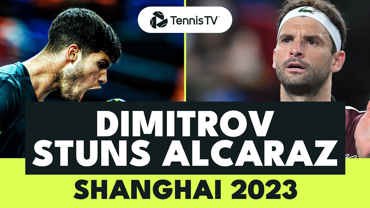Grigor Dimitrov STUNS Carlos Alcaraz! | Shanghai 2023 Match Highlights - The Global Herald