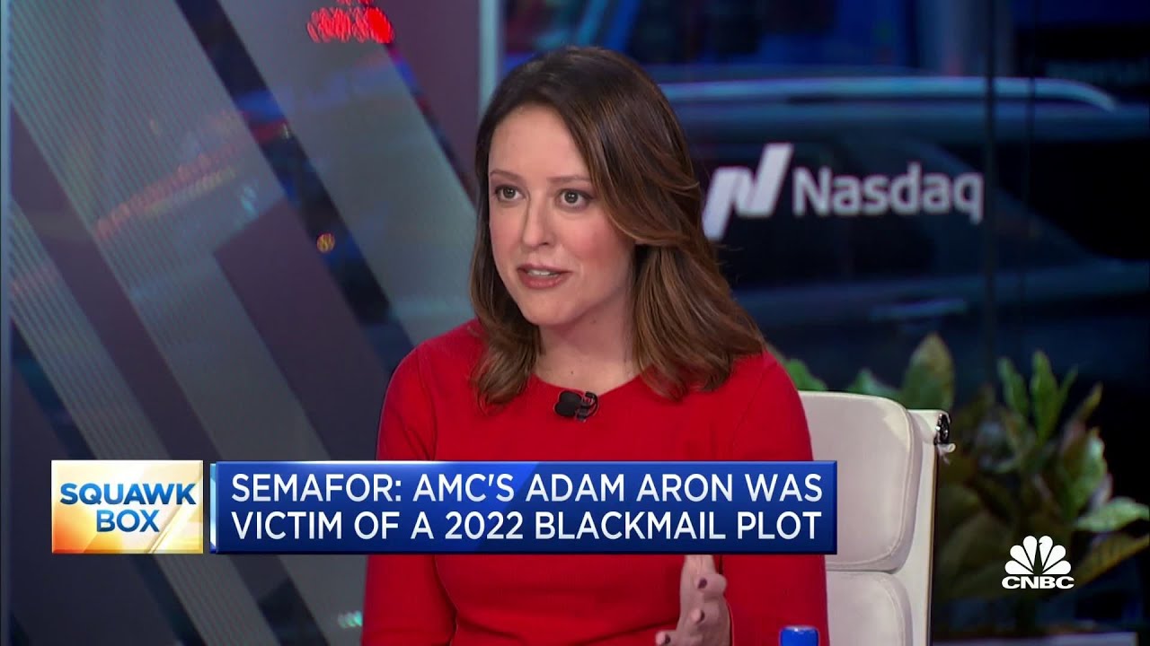 Semafor's Liz Hoffman: AMC CEO Adam Aron was victim of 2022 blackmail ...