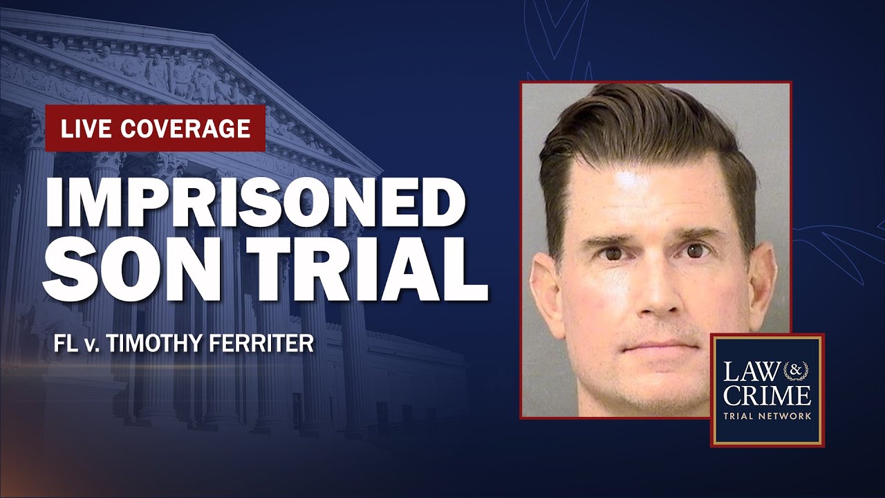WATCH LIVE: Imprisoned Son Trial — FL v. Timothy Ferriter — Day Three ...