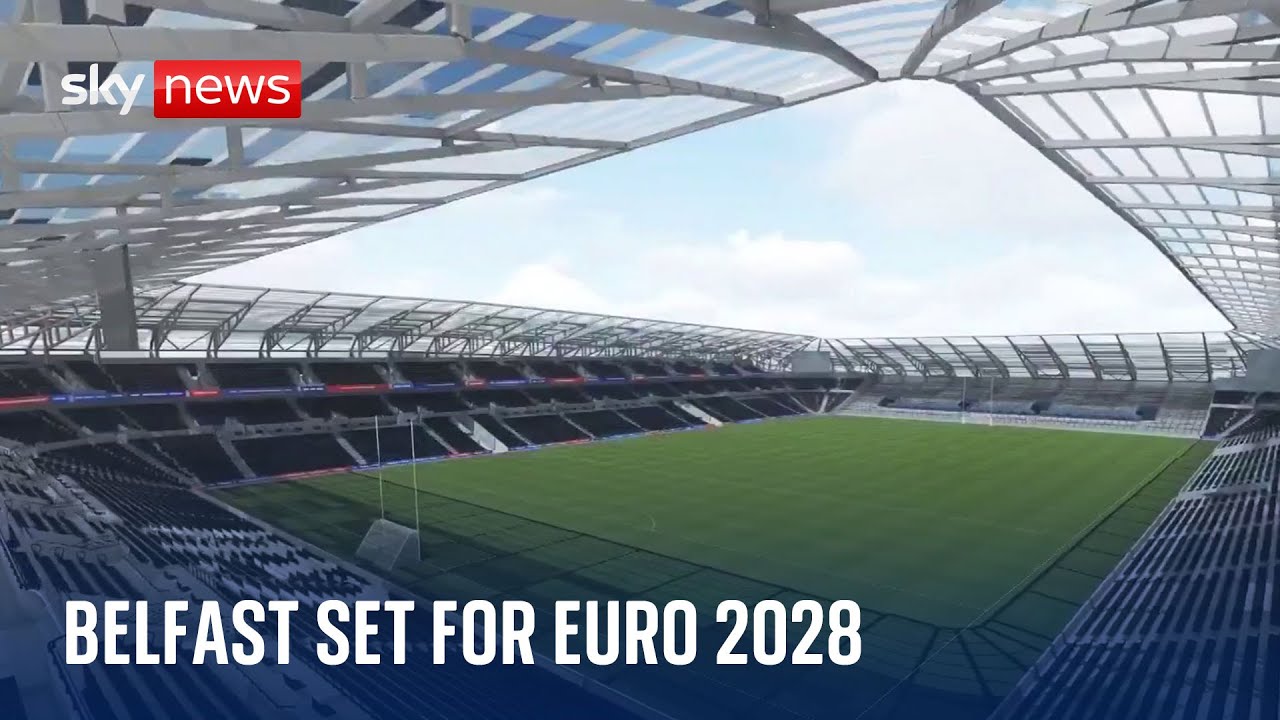 Euro 2028: Belfast set for brand new stadium - The Global Herald