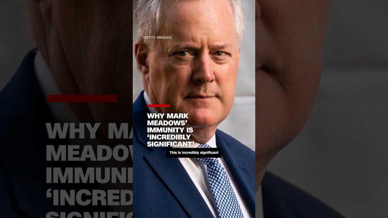 Why Mark Meadows’ immunity is ‘incredibly significant’ - The Global Herald