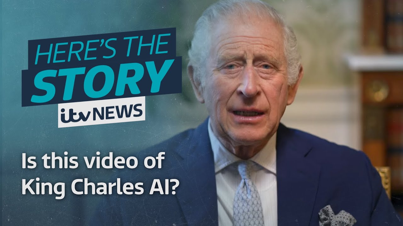 Is this video of King Charles AI? | ITV News - The Global Herald