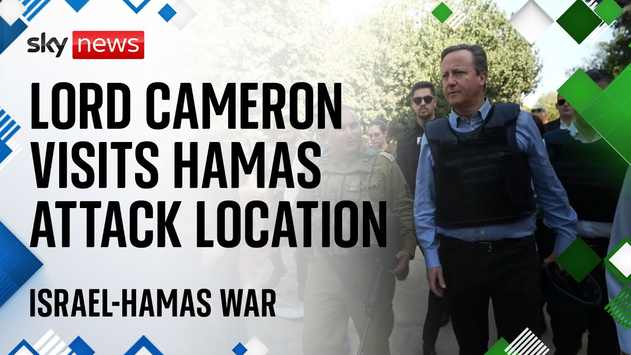 Lord Cameron visits site of Hamas attack | Israel-Hamas War - The ...