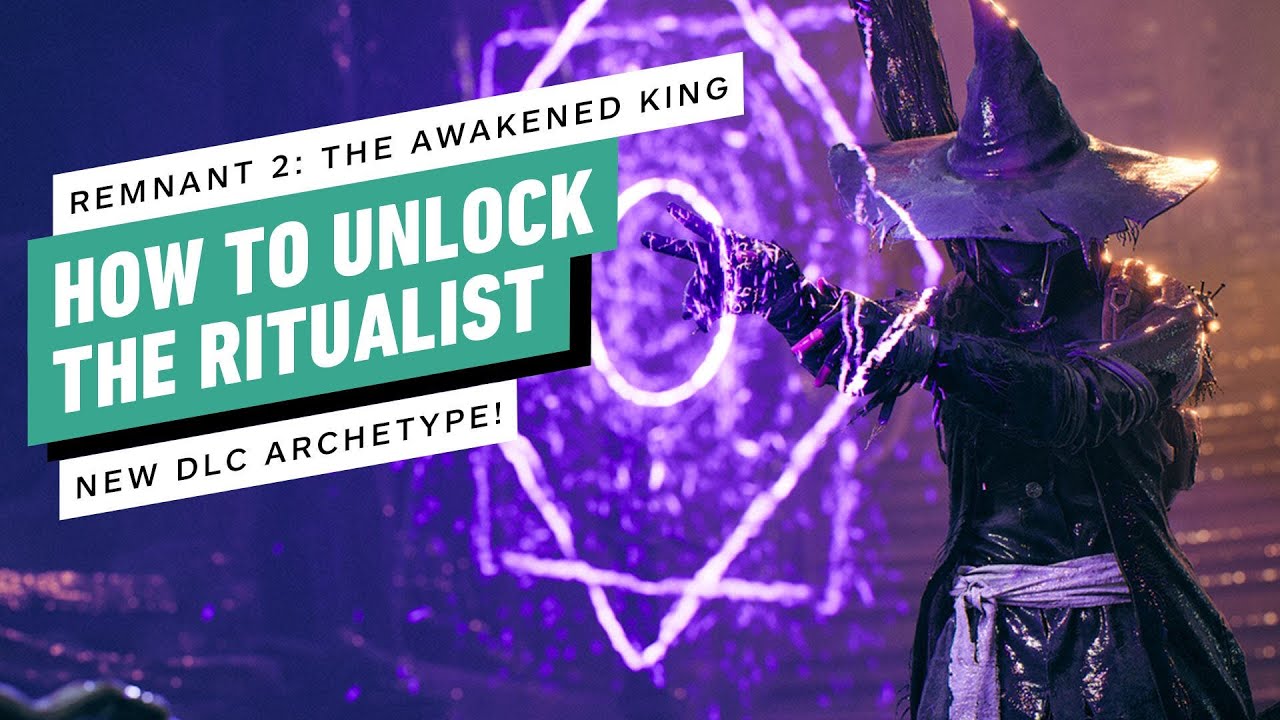 Remnant 2: The Awakened King - How to Unlock the Ritualist - The Global ...