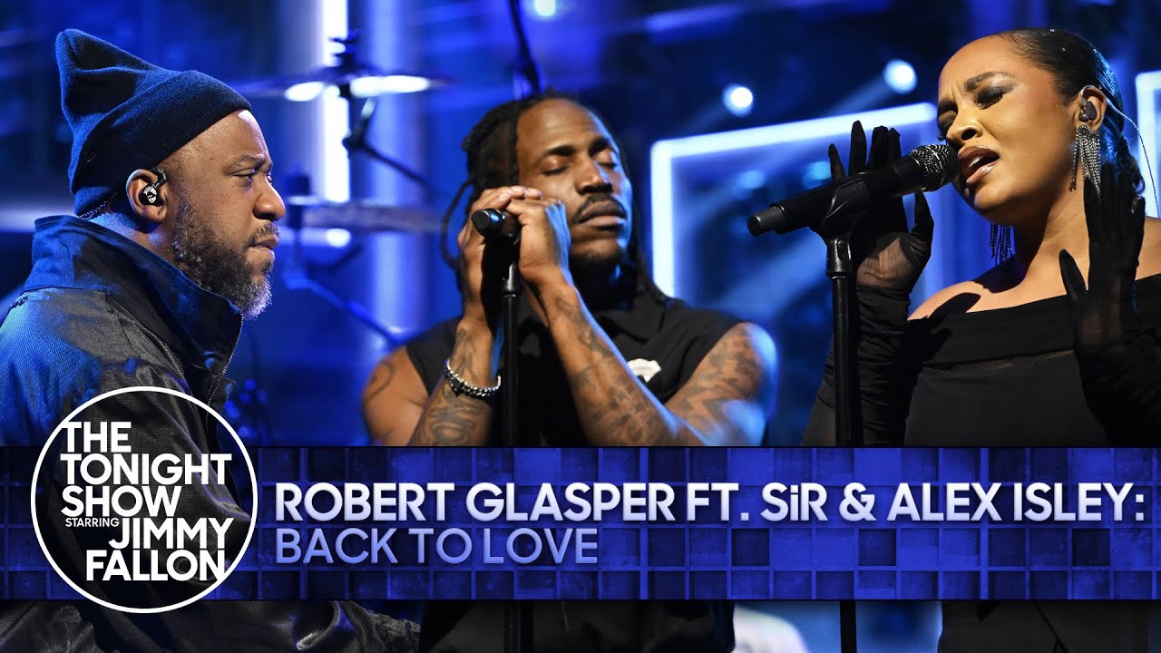 Robert Glasper: Back To Love ft. SiR and Alex Isley | The Tonight Show ...
