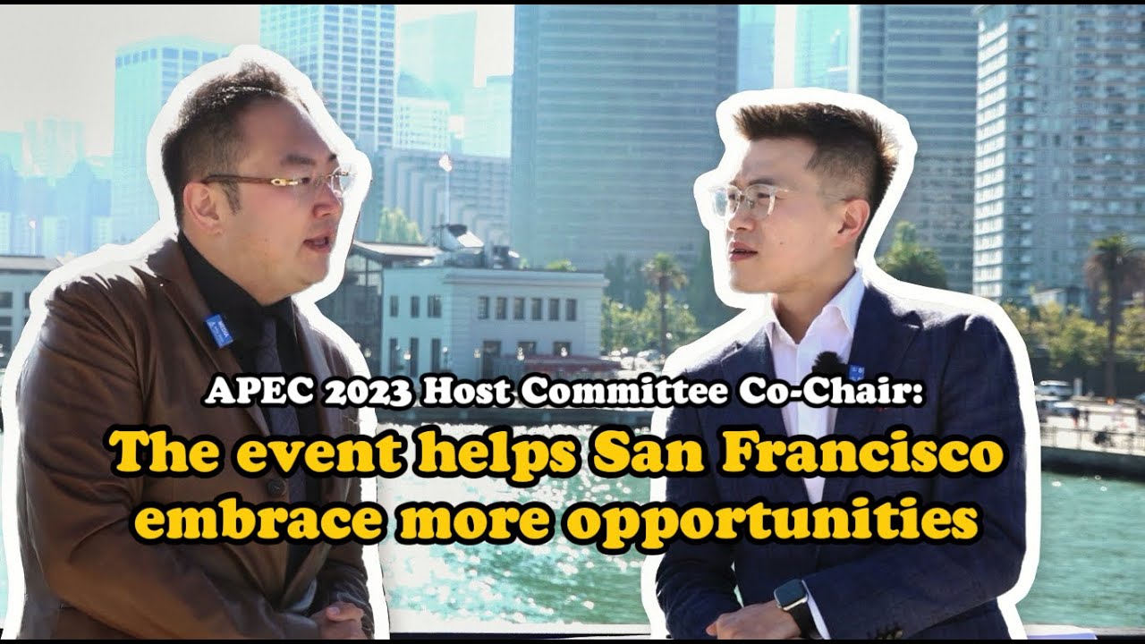 APEC 2023 Host Committee co-chair: Event will help San Francisco gain ...